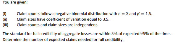 You are given: (i) (ii) (iii) Claim counts follow a | Chegg.com