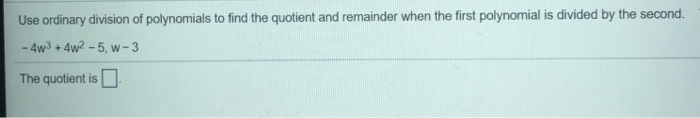 Solved Use ordinary division of polynomials to find the | Chegg.com