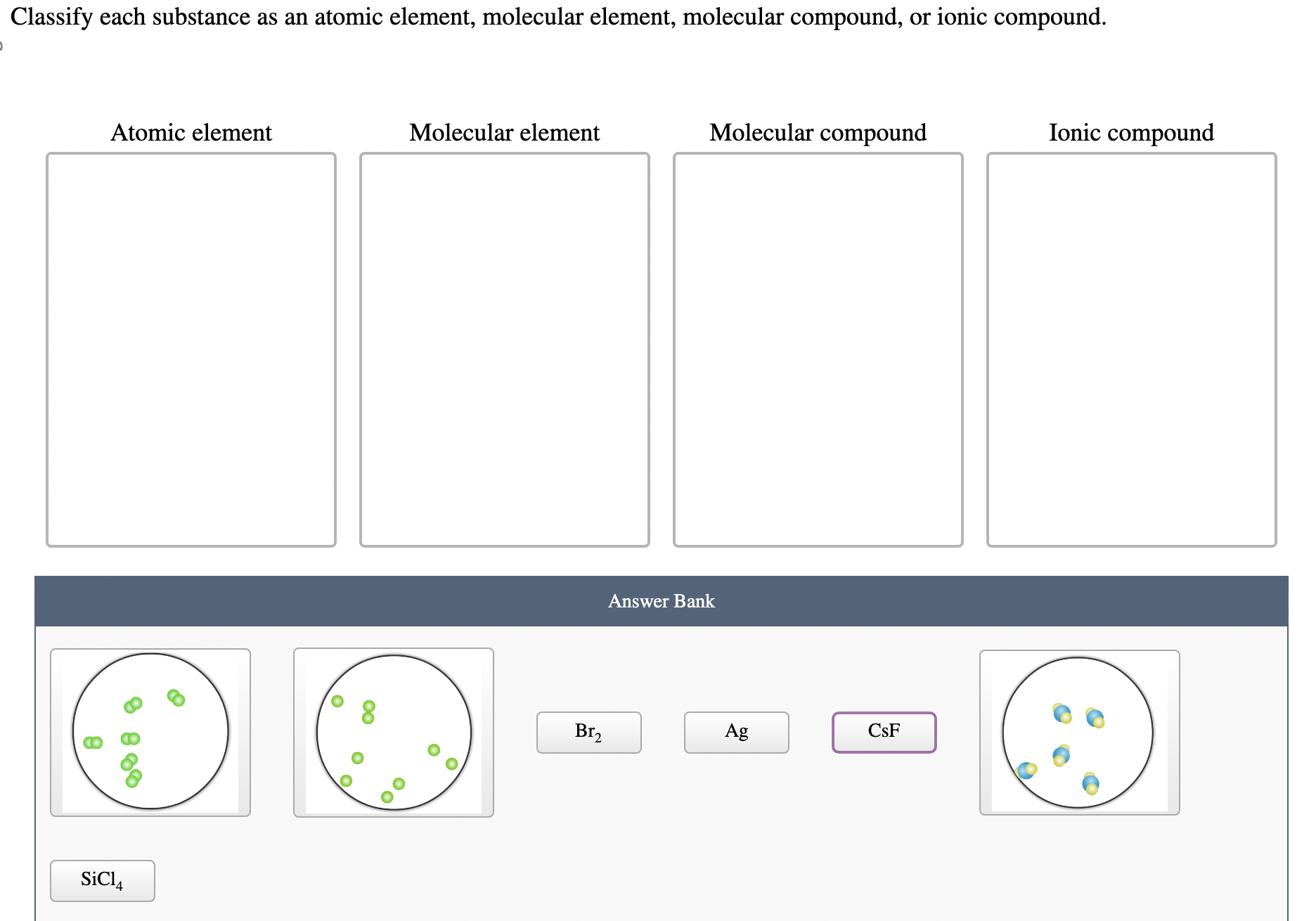 Solved Classify each substance as an atomic element, | Chegg.com