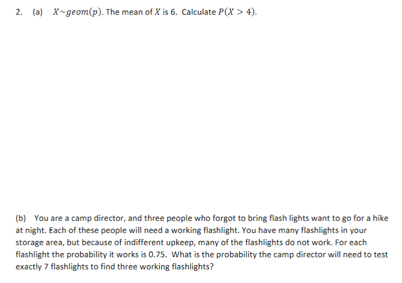 Solved 2. (a) X∼geom(p). The mean of X is 6. Calculate | Chegg.com