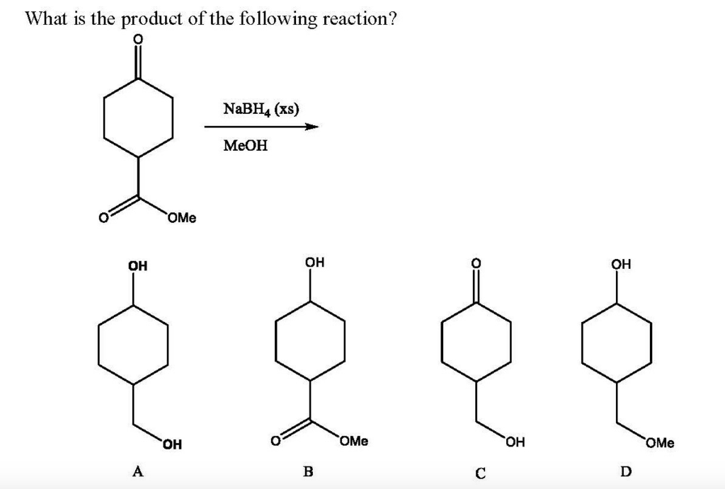 Solved What is the product of the following reaction? NaBH4 | Chegg.com