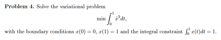 Solved Problem 4. Solve the variational problem min i dt. | Chegg.com