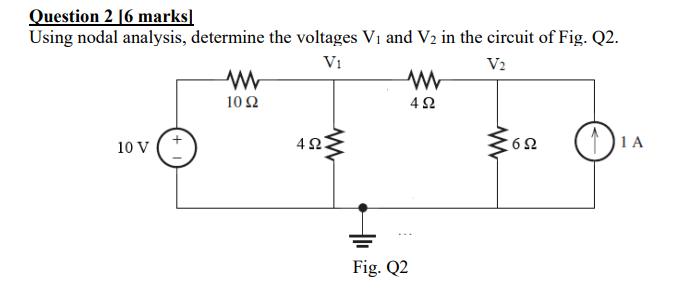 Solved Question 2 [6 marks] Using nodal analysis, determine | Chegg.com