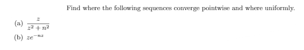 Solved Find where the following sequences converge pointwise | Chegg.com