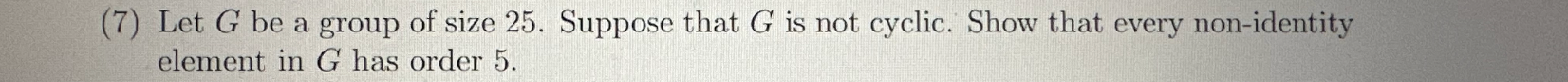 Solved 7) Let \\( G \\) be a group of size 25. Suppose that | Chegg.com