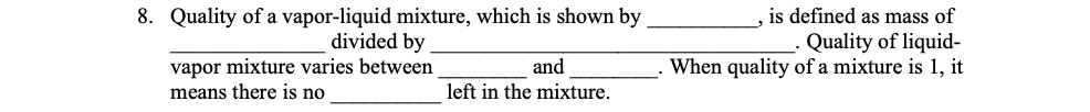Solved 8. Quality of a vapor-liquid mixture, which is shown | Chegg.com