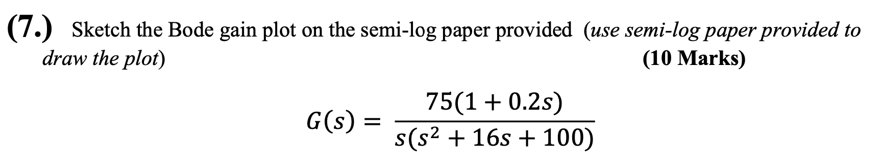 Solved (7.) ﻿Sketch the Bode gain plot on the semi-log paper | Chegg.com