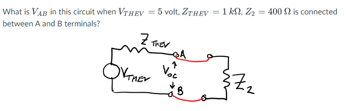 Solved What is VAB in this circuit when VTHEV=5 volt, | Chegg.com