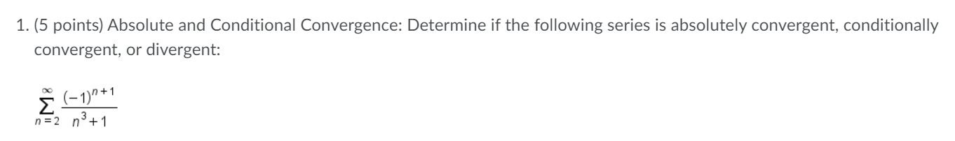 Solved 1. (5 points) Absolute and Conditional Convergence: | Chegg.com