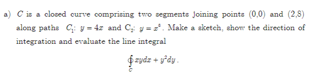 Solved a) C is a closed curve comprising two segments | Chegg.com