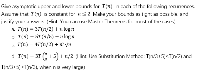 Solved Give asymptotic upper and lower bounds for T(n) in | Chegg.com