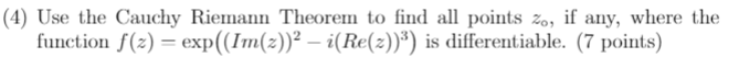 Solved (4) Use the Cauchy Riemann Theorem to find all points | Chegg.com