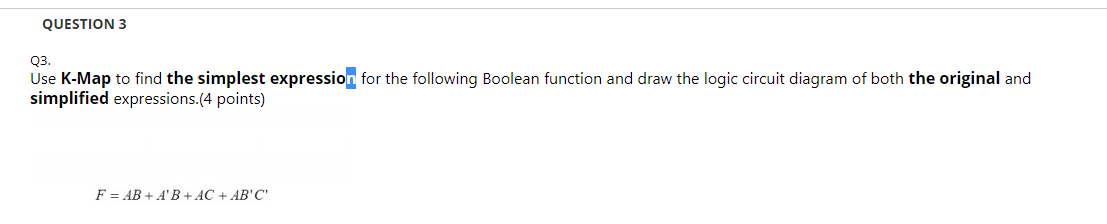 Solved QUESTION 3 Q3. Use K-Map to find the simplest | Chegg.com