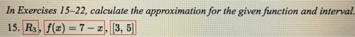 Solved In Exercises 15-22, calculate the approximation for | Chegg.com