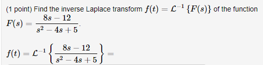 Solved (1 point) Find the inverse Laplace transform | Chegg.com