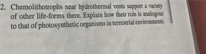 Solved 2. Chemolithotrophs near hydrothermal vents support a | Chegg.com