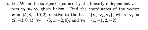 Solved iii. Let W be the subspace spanned by the linearly | Chegg.com