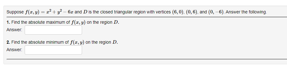 Solved Suppose f(x, y) = x² + y2 - 6x and D is the closed | Chegg.com