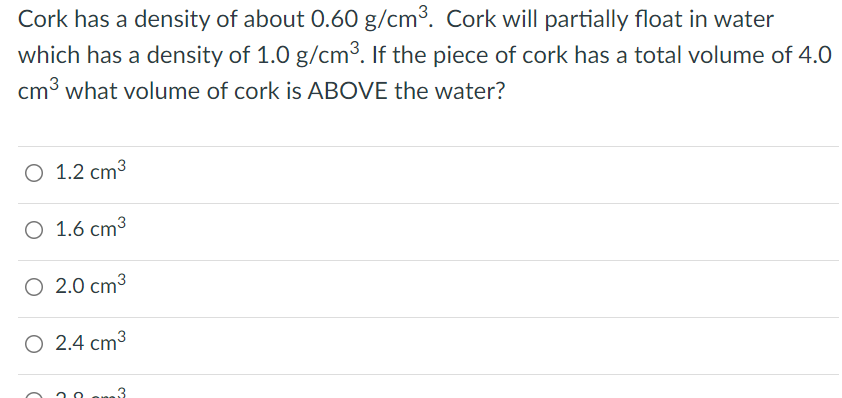 Solved Cork has a density of about 0.60 g/cm3. Cork will | Chegg.com
