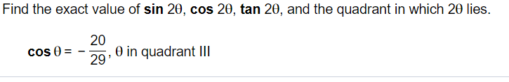 Solved Find the exact value of sin 20, cos 20, tan 20, and | Chegg.com