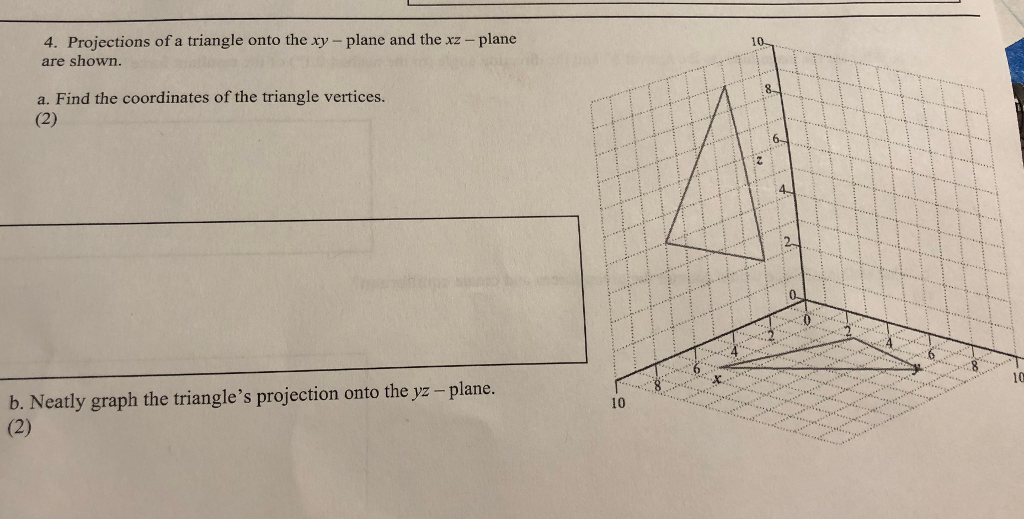 Solved 4. Projections of a triangle onto the xy -plane and | Chegg.com