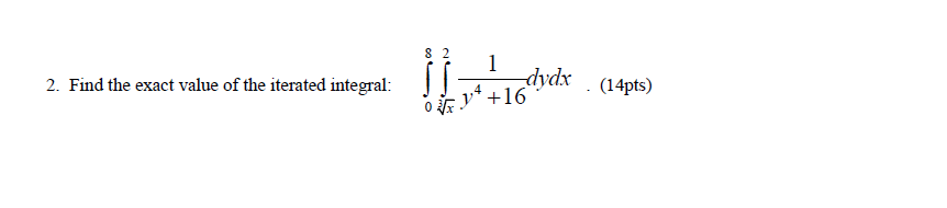 Solved Find the exact value of the iterated integral: | Chegg.com