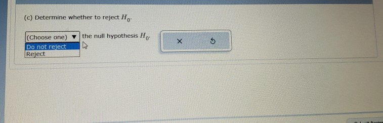 Solved (c) Determine whether to reject H the null | Chegg.com