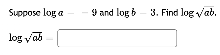 Solved Suppose log a = – 9 and log b = 3. Find log Vab. log | Chegg.com