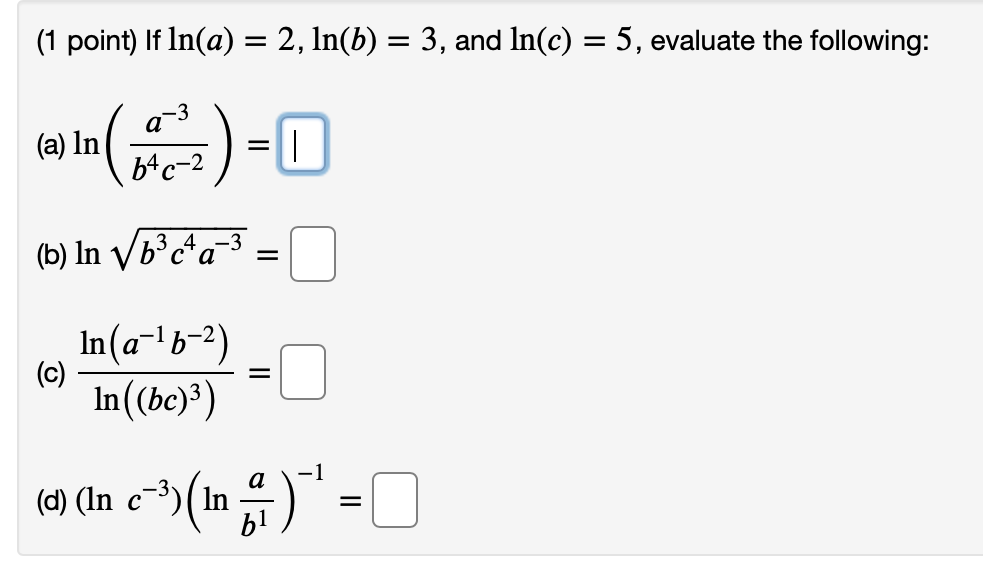 Solved (1 point) If ln(a)=2,ln(b)=3, and ln(c)=5, evaluate | Chegg.com
