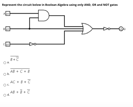 Solved Represent the circuit below in Boolean Algebra using | Chegg.com