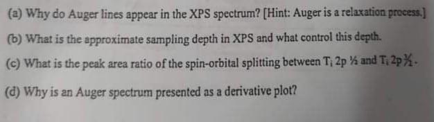 Solved (a) Why do Auger lines appear in the XPS spectrum? | Chegg.com