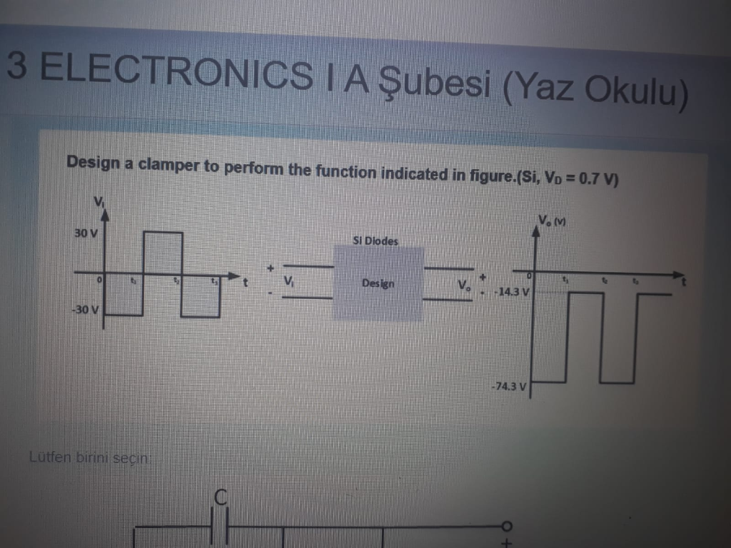 Solved 3 ELECTRONICS IA Şubesi (Yaz Okulu) Design a clamper | Chegg.com