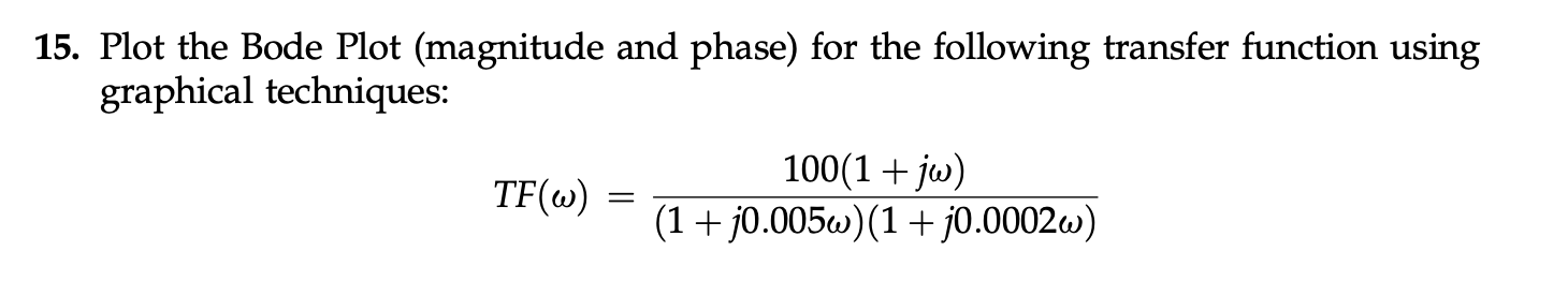Solved 15. Plot the Bode Plot (magnitude and phase) for the | Chegg.com