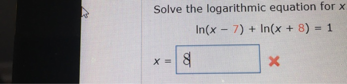 Solved Solve the logarithmic equation for x ln(x-7) + ln(x + | Chegg.com