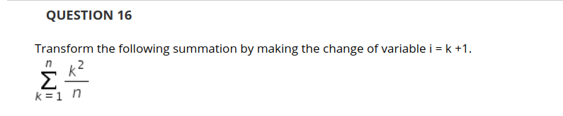 Solved QUESTION 16 Transform the following summation by | Chegg.com