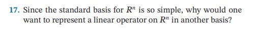 Solved 17. Since the standard basis for Rn is so simple, why | Chegg.com