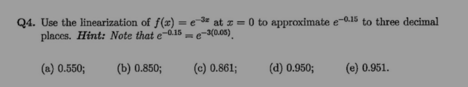 Solved 4. Use the linearization of f(x)=e−3x at x=0 to | Chegg.com