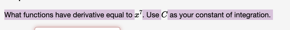 Solved What functions have derivative equal to x7. ﻿Use C | Chegg.com