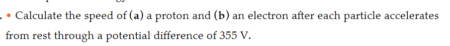 Solved • Calculate the speed of (a) a proton and (b) an | Chegg.com