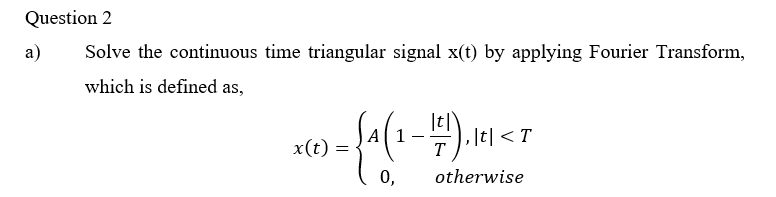 Solved a) Solve the continuous time triangular signal x(t) | Chegg.com