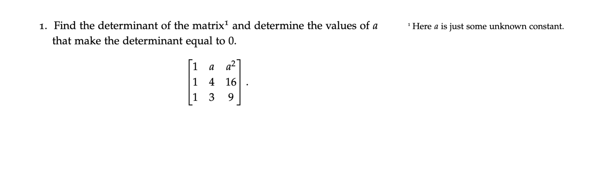 Solved 1. Find the determinant of the matrix 1 and determine | Chegg.com