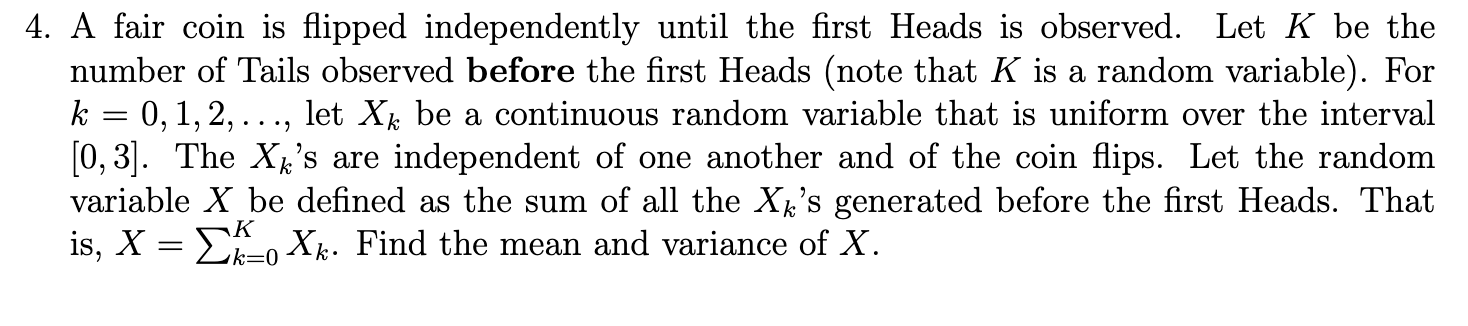 4. A fair coin is flipped independently until the | Chegg.com