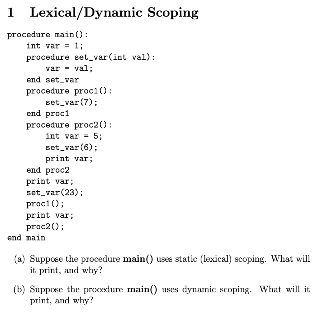 Solved 1 Lexical/Dynamic Scoping procedure main(): int var = | Chegg.com