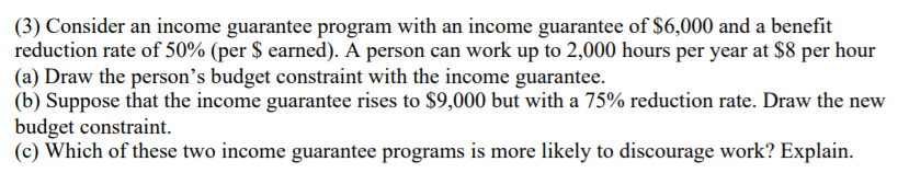 Solved (3) Consider an income guarantee program with an | Chegg.com