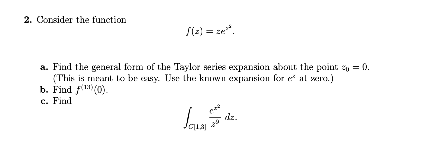 Solved 2. Consider the function f(z) = zez? a. Find the | Chegg.com