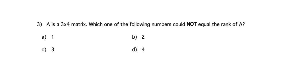 Solved 3) A is a 3x4 matrix. Which one of the following | Chegg.com