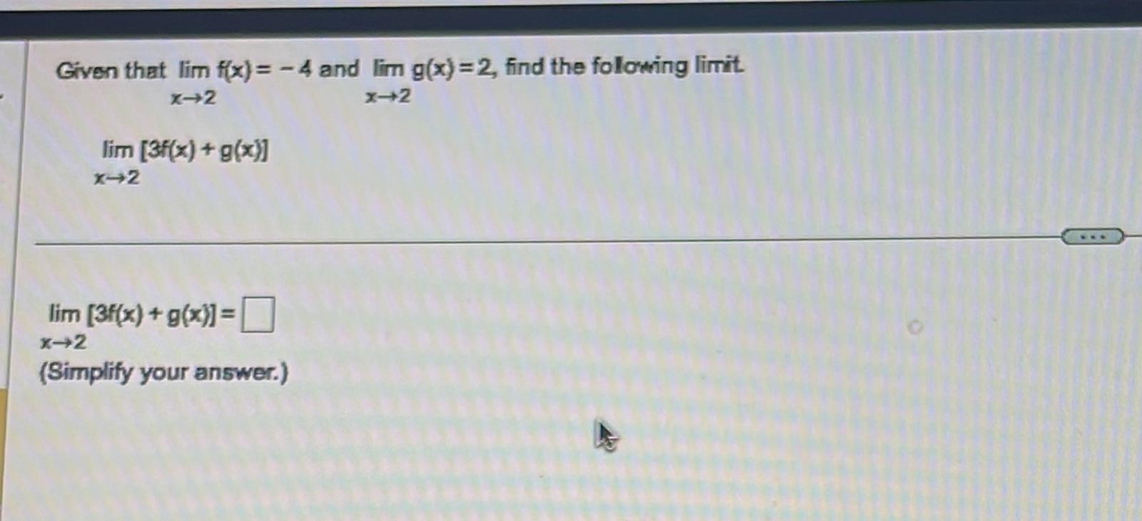 Solved Given that limx→2f(x)=−4 and limx→2g(x)=2, find the | Chegg.com