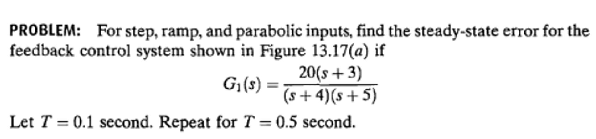Solved For Step Ramp And Parabolic Inputs Find The