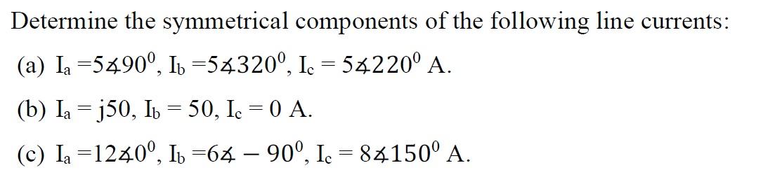 Solved Determine the symmetrical components of the following | Chegg.com