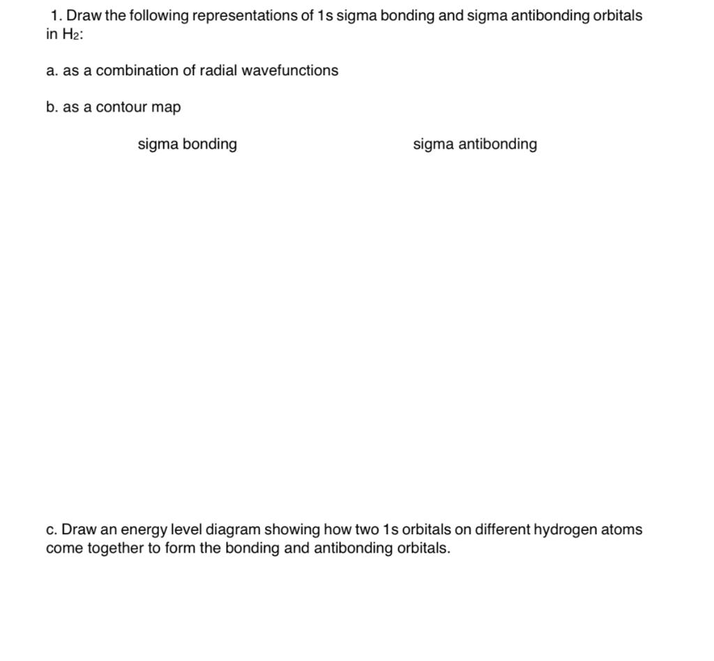 Solved 1. Draw the following representations of 1s sigma | Chegg.com